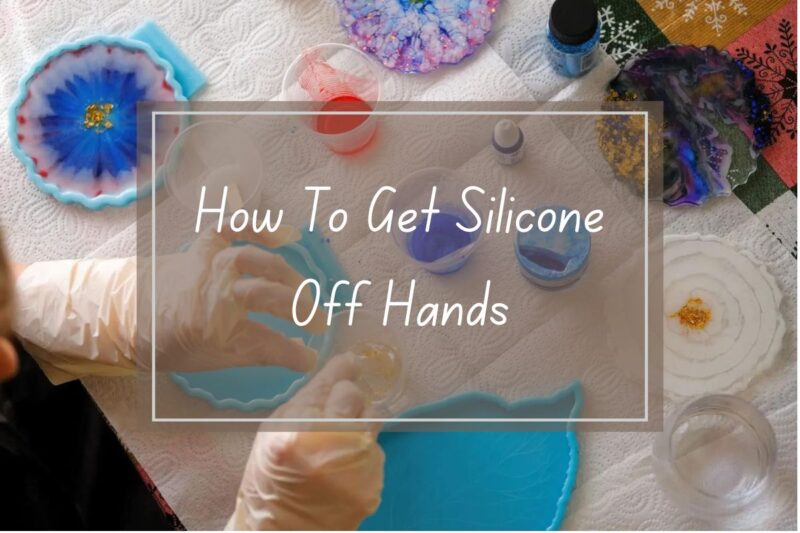 How To Get Silicone Off Hands: Simple And Effective Methods For Clean ...
