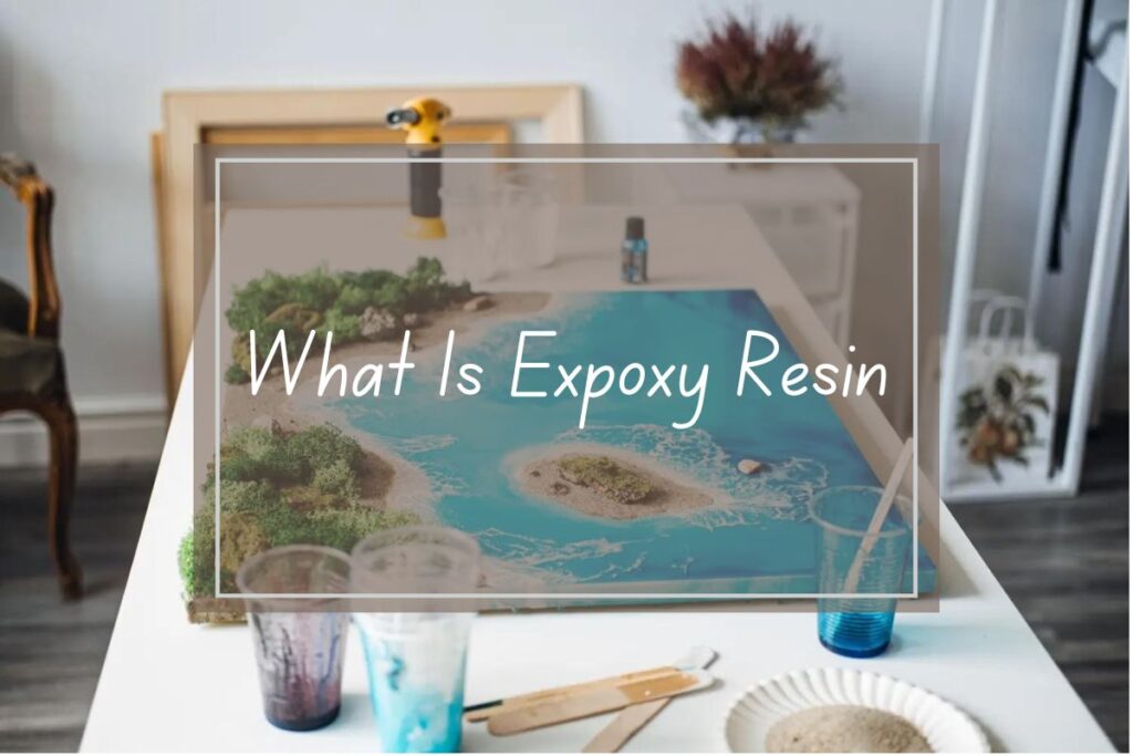 What Is Epoxy Resin: A Beginner's Guide To This Versatile Material ...